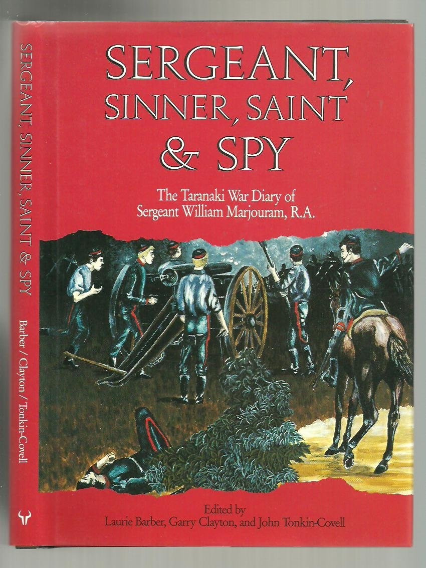 SERGEANT, SINNER, SAINT, and spy: The Taranaki War diary of Serg £8.90 ...
