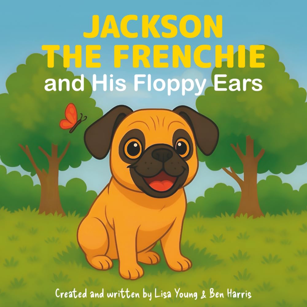 Jackson the Frenchie and His Floppy Ears,Young, Lisa Lisa Young ...